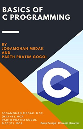 Basics of C Programming: Medak, Jogamohan, Gogoi, Parth Pratim: 9781983249525: Amazon.com: Books