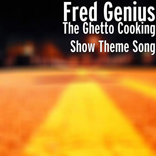 Play The Ghetto Cooking Show (Theme Song) by Fred Genius on Amazon Music