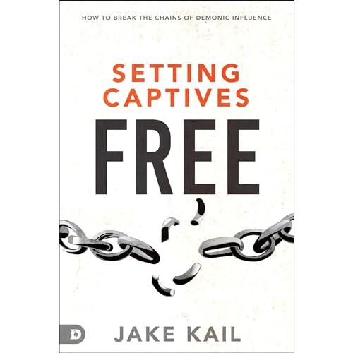 Amazon.com: Setting Captives Free: How to Break the Chains of Demonic ...