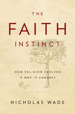 The Faith Instinct: How Religion Evolved and Why It Endures: Nicholas ...