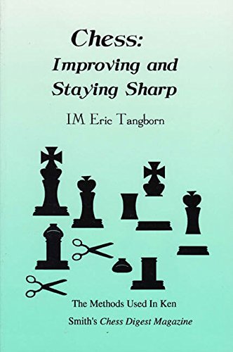 Chess: Improving and Staying Sharp: The Methods Used in Ken Smith's ...