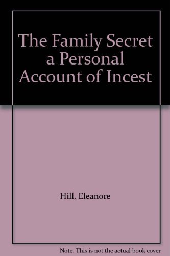 The Family Secret a Personal Account of Incest: Hill, Eleanore: Amazon ...