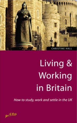 Living & Working in Britain: 2nd edition: Hall, Christine ...