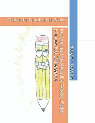 In Charlie the Pencil's World, Color Makes No Difference: Charlie the ...