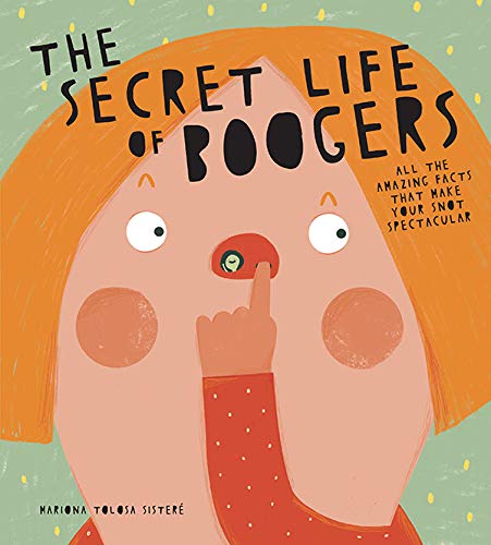 The Secret Life of Boogers: All the Scientific Facts That Make Your ...