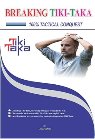 Amazon.com: BREAKING TIKI-TAKA: TACTICAL CONQUEST: Unveil the Tactical Secrets: Your Playbook ...