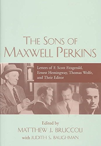 The Sons of Maxwell Perkins: Letters of F. Scott Fitzgerald, Ernest ...