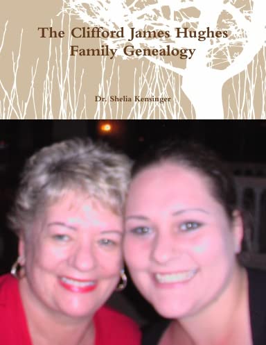The Clifford James Hughes Family Genealogy: Dr. Shelia Kensinger ...