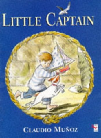 Little Captain: Amazon.co.uk: Munoz, Claudio: 9780099516415: Books