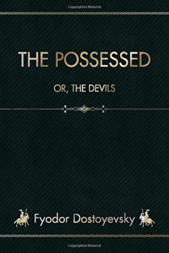 The Possessed: Or, The Devils: Dostoyevsky, Fyodor, Garnett, Constance ...