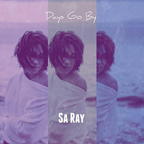 Days Go By by Sa Ray on Amazon Music - Amazon.com