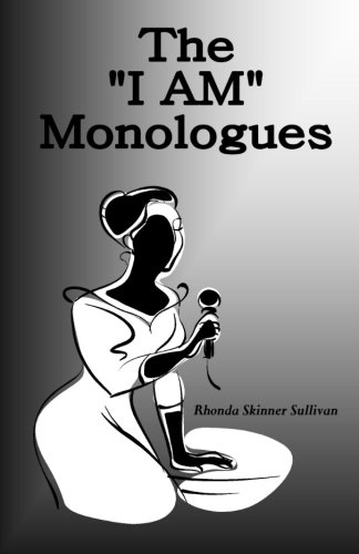 The "I Am" Monologues: Sullivan, Rhonda Skinner: 9781453628966: Amazon ...