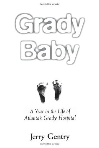 Amazon.com: Grady Baby: A Year in the Life of Atlanta's Grady Hospital ...