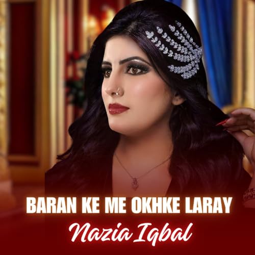 Baran Ke Me Okhke Laray de Nazia Iqbal no Amazon Music Unlimited