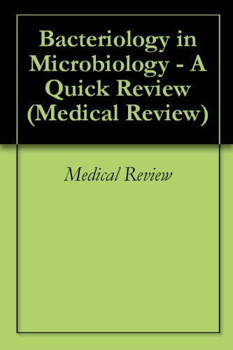 Bacteriology in Microbiology - A Quick Review (Medical Review Book 1 ...