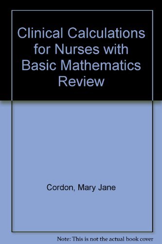 Clinical Calculations for Nurses with Basic Mathematics Review ...
