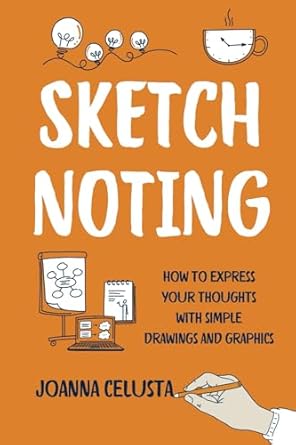 Sketchnoting: How to express your thoughts with simple drawings and ...