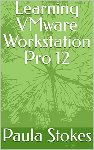 Amazon.com: Learning VMware Workstation Pro 12 eBook : Stokes, Paula ...