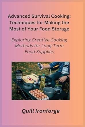 Advanced Survival Cooking: Exploring Creative Cooking Methods for Long ...
