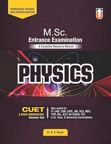 UNIQUE M.SC. ENTRANCE EXAMINATIONS (A COMPLET RESOURCE MANUAL PHYSICS ...