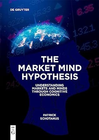 The Market Mind Hypothesis: Understanding Markets and Minds Through ...
