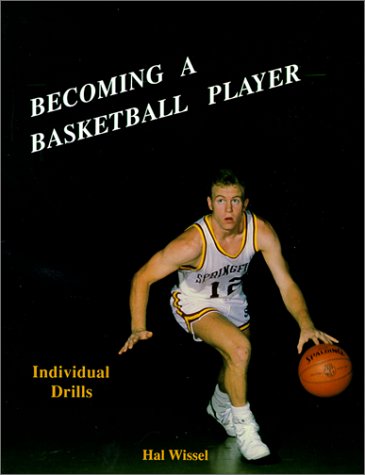 Becoming a Basketball Player: Individual Drills: Hal Wissel ...