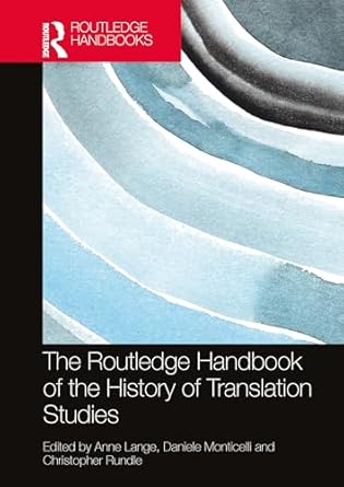 The Routledge Handbook of the History of Translation Studies (Routledge Handbooks in Translation ...