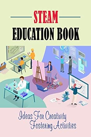 Steam Education Book: Ideas For Creativity Fostering Activities eBook ...
