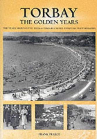 Torbay - the Golden Years: Frank Pearce: 9781841142081: Amazon.com: Books