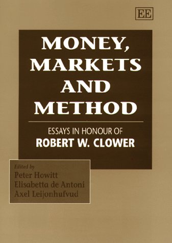 Money, Markets and Method: Essays in Honour of Robert W. Clower ...