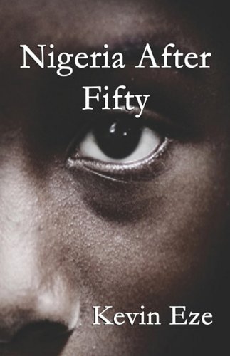 Nigeria After 50: Amazon.co.uk: Eze, Kevin: 9781935383581: Books
