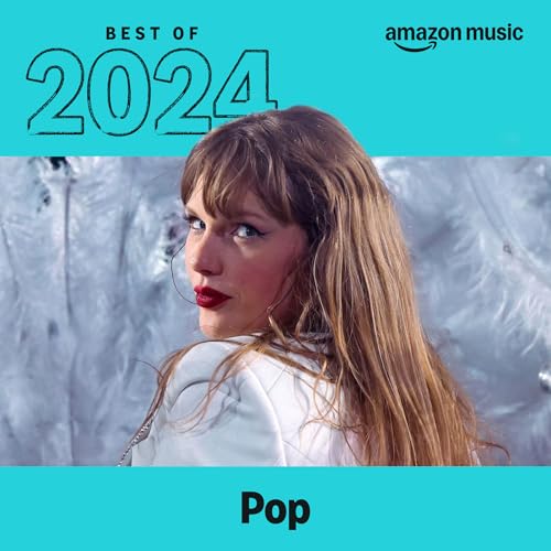 Best of 2024: Pop Playlist on Amazon Music Unlimited
