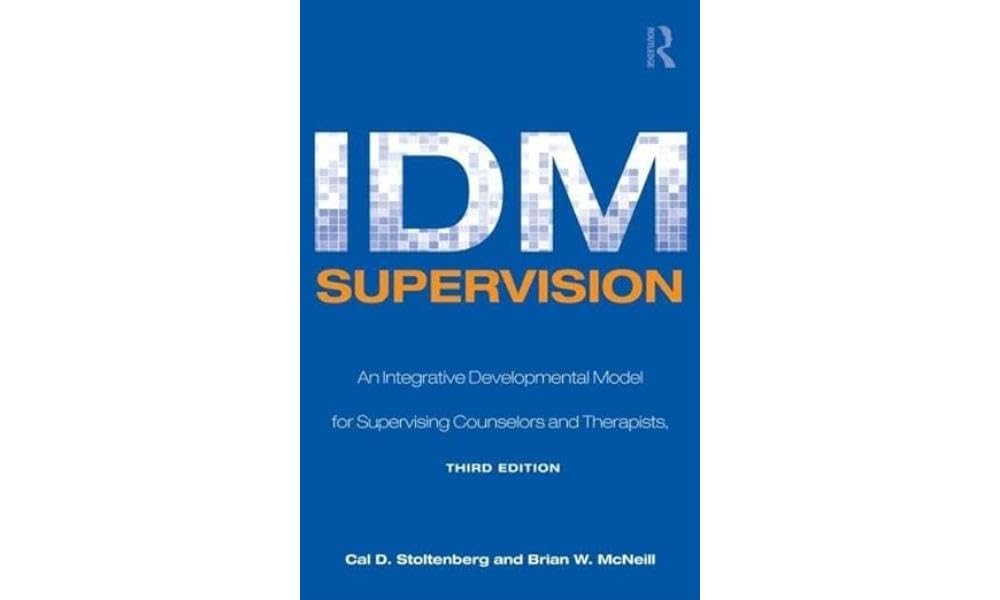 Idm Supervision: An Integrative Developmental Model for Supervising ...