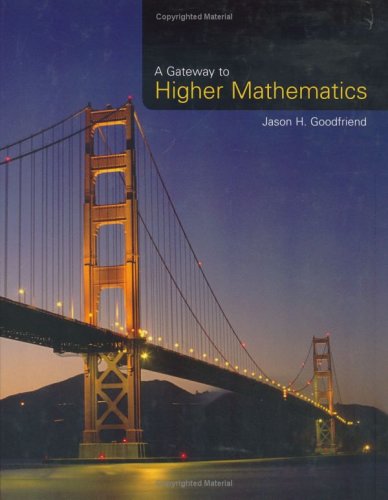 A Gateway to Higher Mathematics: .: Goodfriend, Jason H.: 9780763727338 ...