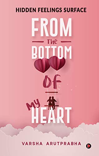 From the Bottom of My Heart : Hidden Feelings Surface eBook : Varsha ...