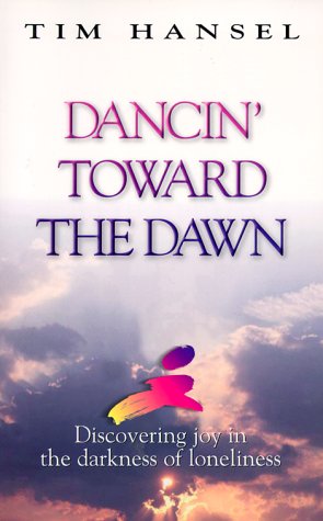 Dancin' Toward the Dawn: Discovering Joy in the Darkness of Loneliness ...