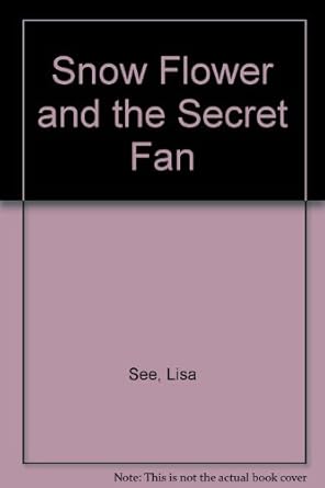 Snow Flower and the Secret Fan: Lisa See: 9780753176412: Amazon.com: Books