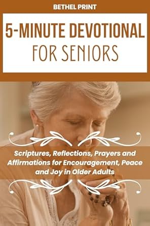 5-Minute Devotional for Seniors: Scriptures, Reflections, Prayers and ...