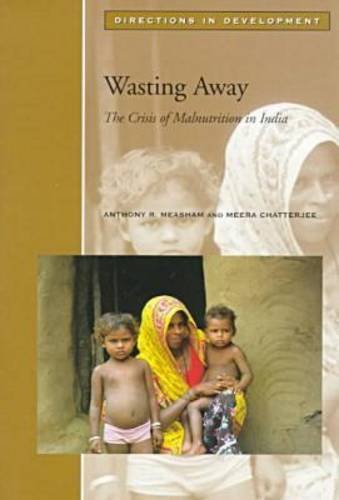 Wasting Away: The Crisis of Malnutrition in India (Directions in ...