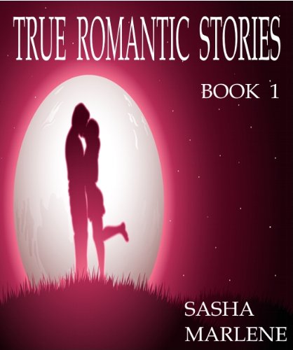 True Romantic Stories (Book 1) - Kindle edition by Marlene, Sasha ...
