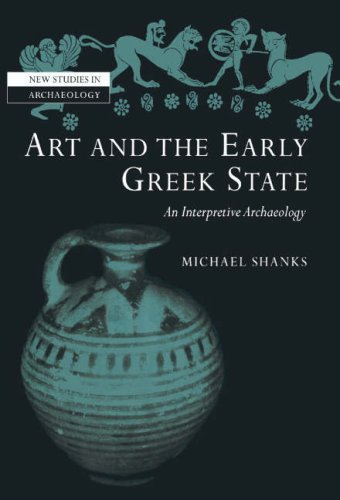 Art and the Early Greek State (New Studies in Archaeology) : Shanks ...