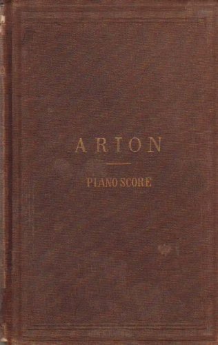 Arion: a Collection of Four-Part Songs for Male Voices. in Separate ...
