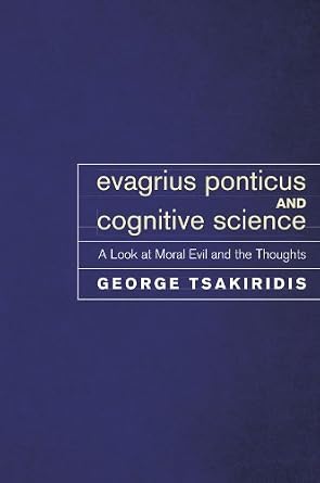 Evagrius Ponticus and Cognitive Science: A Look at Moral Evil and the ...