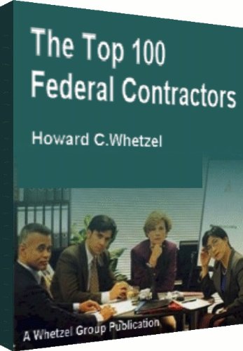 Top 100 Federal Contractors eBook : Howard C. Whetzel, Lydia Shuart ...