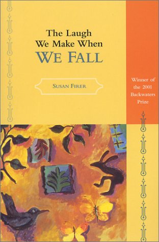 The Laugh We Make When We Fall (The Backwaters Prize in Poetry): Firer ...