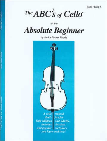 The ABCs of Cello for the Absolute Beginner, Book 1: Amazon.co.uk ...