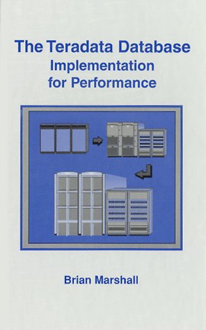 The Teradata Database-Implementation for Performance: Marshall, Brian R.: 9780966549324: Amazon ...
