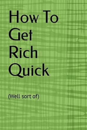 How To Get Rich Quick: (Well sort of): Cole, Mr TJ: Amazon.com: Books