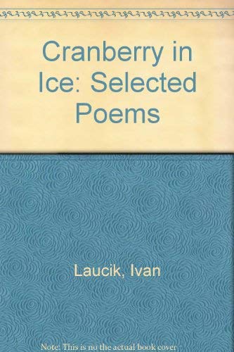 Cranberry in Ice: Selected Poems: Laucik, Ivan: 9780968872000: Amazon ...
