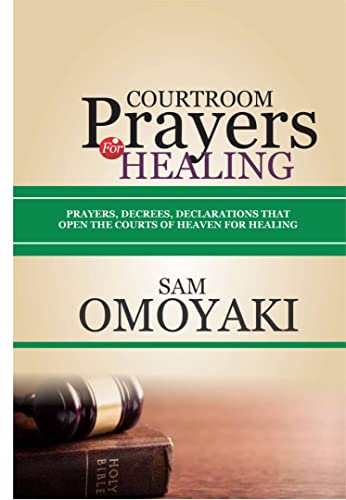 COURTROOM PRAYERS FOR HEALING: Prayers, Decrees, Declarations That Open ...